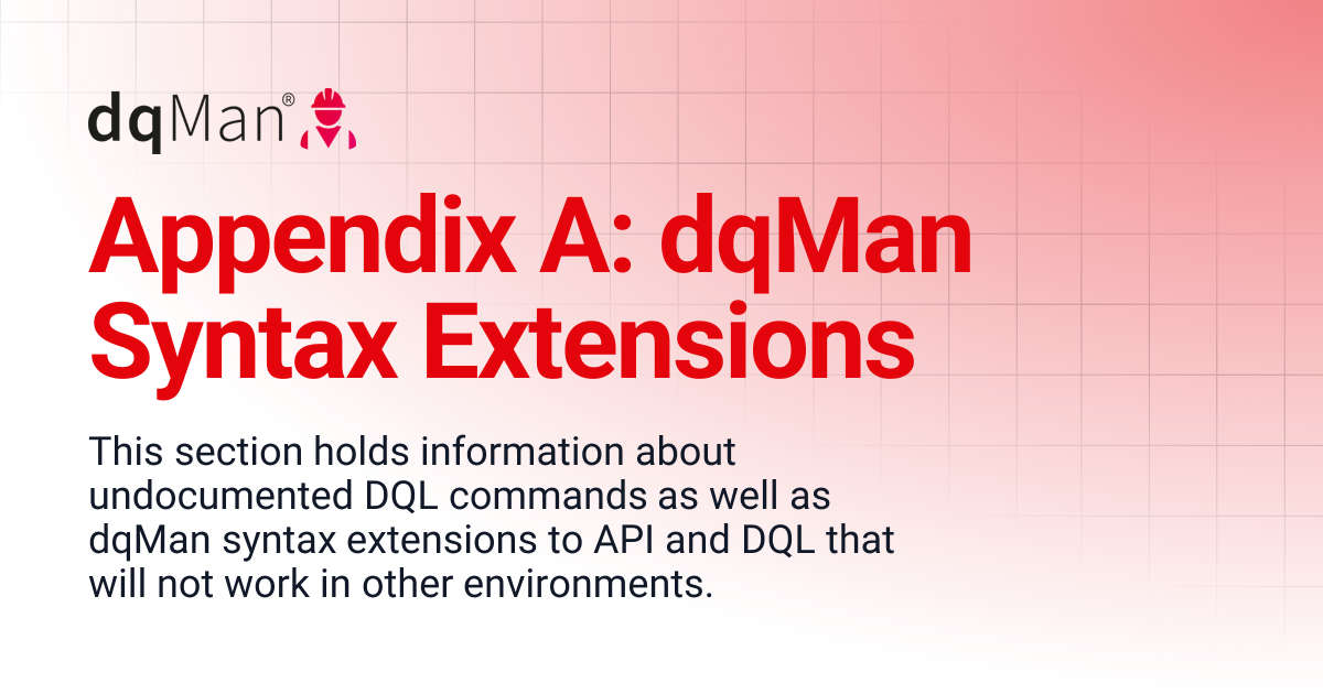 Appendix A: dqMan Syntax Extensions | 24.1 - OpenText Documentum ...