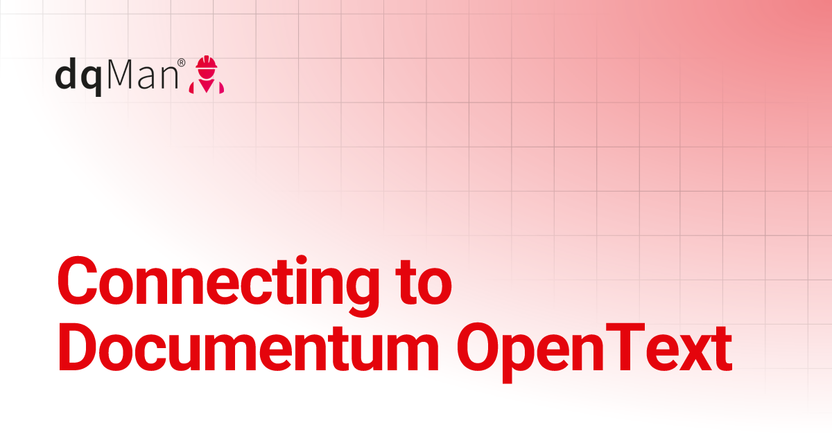 Connecting to Documentum OpenText | 25.2- OpenText Documentum Edition | dqMan Documentation