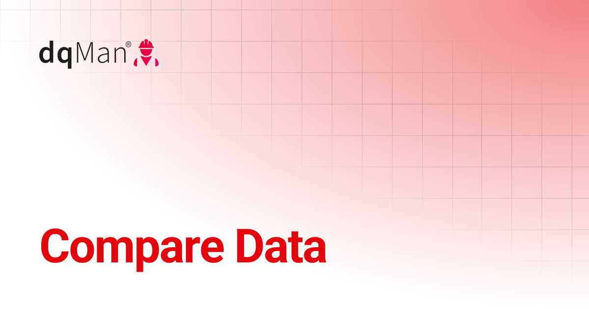 Compare Data | dqMan Documentation